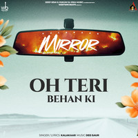 Oh Teri Behan Ki (Mirror) Song Download: Play & Listen Oh Teri Behan Ki ...