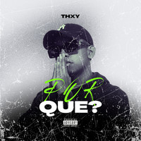 Por Que? Song Download: Play & Listen Por Que? Spanish MP3 Song by Thxy ...