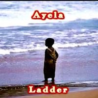 Ladder Song Download: Play & Listen Ladder all MP3 Song by Ayela @Gaana