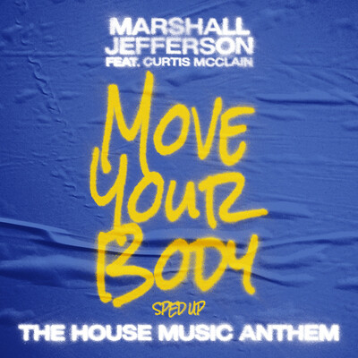 Move Your Body (The House Music Anthem) [feat. Curtis McClain] [Sped Up ...