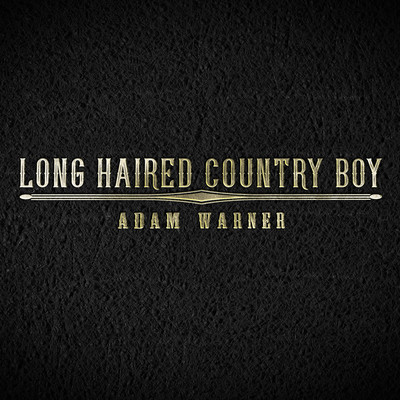 Long Haired Country Boy MP3 Song Download by Adam Warner (Long Haired ...
