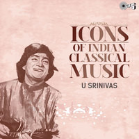 Icons of Indian Classical Music - U Srinivas Songs Download: Play ...