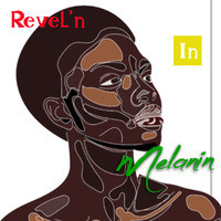 Revel'n in Melanin Song Download: Play & Listen Revel'n in Melanin all ...