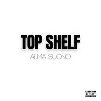 Top Shelf Songs Download: Play & Listen Top Shelf all MP3 Song by ALMA ...