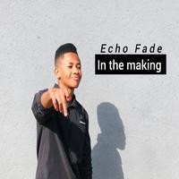 In the making Song Download: Play & Listen In the making all MP3 Song by Echo Fade @Gaana