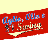Aglio Olio e Swing Songs Download: Play & Listen Aglio Olio e Swing ...
