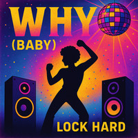 Why (Baby) Song Download: Play & Listen Why (Baby) all MP3 Song by Lock ...