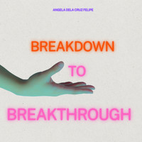Breakdown to Breakthrough Song Download: Play & Listen Breakdown to ...