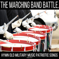The Marching Band Battle. Hymn Old Military Music Patriotic Songs Songs ...