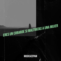 Eres Un Cobarde Si Maltratas a Una Mujer Song Download: Play & Listen ...