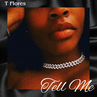 Tell Me Song Download: Play & Listen Tell Me all MP3 Song by T Flores ...