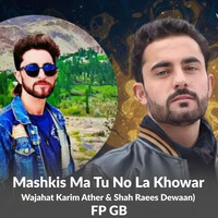 Mashkis Ma Tu No La Khowar Song Download: Play & Listen Mashkis Ma Tu ...