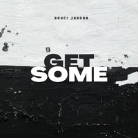 Get Some Song Download: Play & Listen Get Some all MP3 Song by Bruci ...
