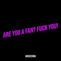Are You A Fan Fuck You Songs Download Play Listen Are You A Fan