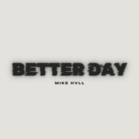 Better Day Song Download: Play & Listen Better Day all MP3 Song by Mike ...