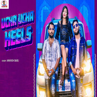 Ucha Ucha Heels Song Download: Play & Listen Ucha Ucha Heels Bhojpuri ...