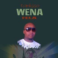 Wena Fela Song Download: Play & Listen Wena Fela Sesotho MP3 Song by Tankilo Likotsi @Gaana