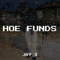 Hoe Funds Song Download: Play & Listen Hoe Funds all MP3 Song by Jay 3 ...