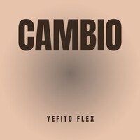 Cambio Song Download: Play & Listen Cambio Spanish MP3 Song by Yefito Flex @Gaana