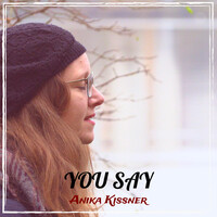You Say Song Download: Play & Listen You Say all MP3 Song by Anika ...