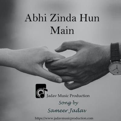 Abhi Zinda Hun Main Song|Sameer Jadav|Abhi Zinda Hun Main| Listen to ...