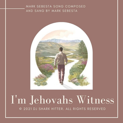 I'm Jehovahs Witness Song|Mark Sebesta|I'm Jehovahs Witness| Listen to ...