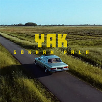 Yak Song Download: Play & Listen Yak Turkish MP3 Song by Gökhan Pala @Gaana