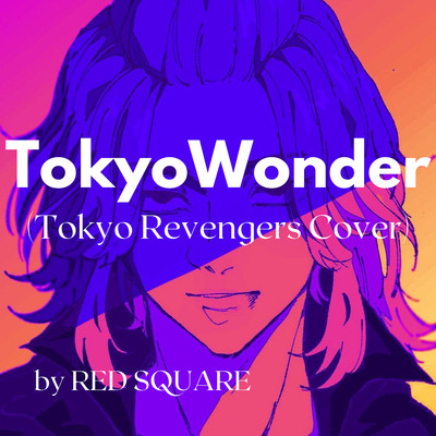 Tokyo Wonder (Tokyo Revengers Cover) Song|Red Square|Tokyo Wonder ...