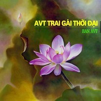 AVT Trai Gai Thoi Dai Songs Download: Play & Listen AVT Trai Gai Thoi ...