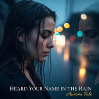 Heard Your Name in the Rain MP3 Song Download: Play & Download New ...