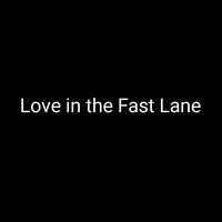 Love in the Fast Lane Song Download: Play & Listen Love in the Fast ...