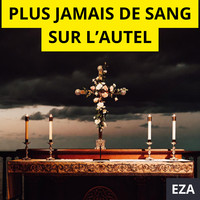 Plus Jamais de Sang sur l'Autel Song Download: Play & Listen Plus ...