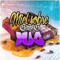 Miel Sobre Ese Mic Song Download: Play & Listen Miel Sobre Ese Mic all ...
