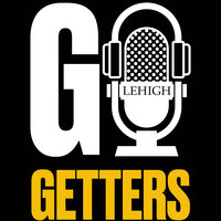 GO Getters Podcast Show - Stream Lehigh University GO Getters Podcast ...