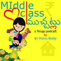 Middle Class Muchatlu | a telugu podcast Podcast Show - Stream Sri ...
