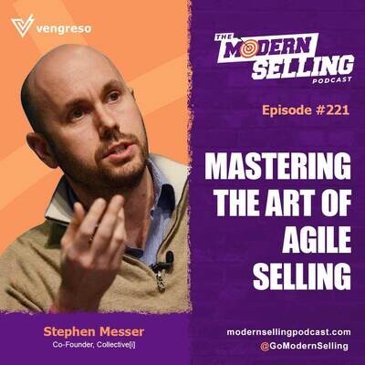 Mastering the Art of Agile Selling with Stephen Messer, #221 MP3 Song ...