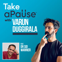 Take a Pause with Varun Duggirala - season - 2 Podcast Dr Sid Warrier on the Science of ...