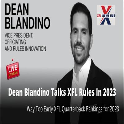 Dean Blandino Talks XFL Rules In 2023, Way Too Early XFL Quarterback Rankings for 2023 Song||XFL ...