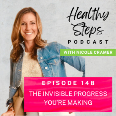 148. The Invisible Progress You’re Making Song|Nicole Cramer|Healthy ...