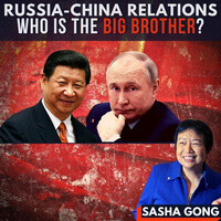 Russia-China Relations I Who is the Big Brother? Sasha Gong unravels ...