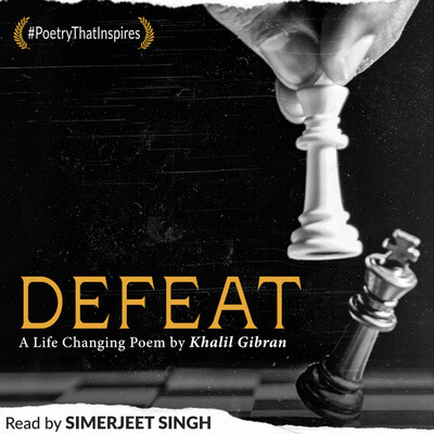 DEFEAT - A Life Changing Poem by Kahlil Gibran | Recited by Simerjeet ...