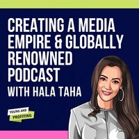 Hala Taha: Creating a Media Empire and Globally Renowned Podcast with ...