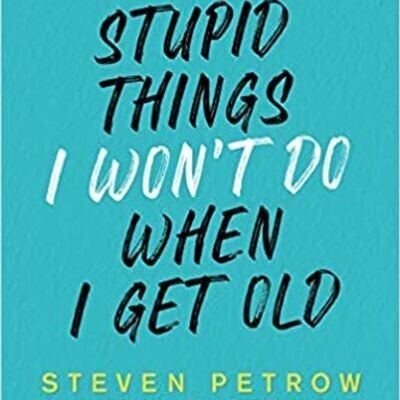 Stupid Things I Won't Do When I Get Old: A Highly Judgmental ...