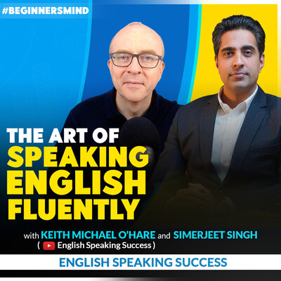 The Art of Speaking English Fluently with Keith O'Hare & Simerjeet ...