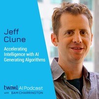 Accelerating Intelligence with AI-Generating Algorithms with Jeff Clune ...