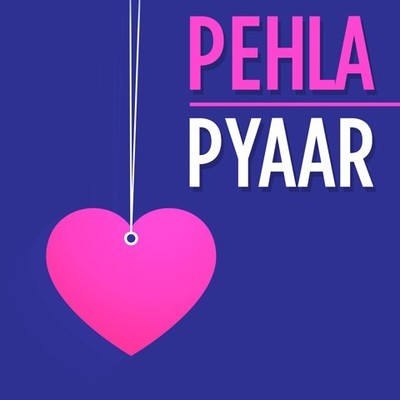 Pehla Pyaar Music Playlist: Best Pehla Pyaar MP3 Songs on Gaana.com