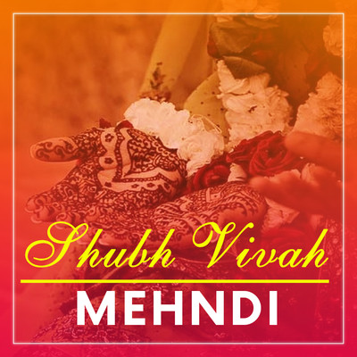 Shubh Vivah - Mehndi Music Playlist: Best Shubh Vivah - Mehndi MP3 Songs on Gaana.com