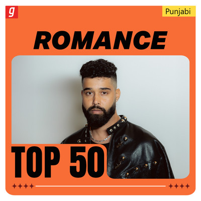 Punjabi Romance Top 50 Music Playlist: Best MP3 Songs on Gaana.com