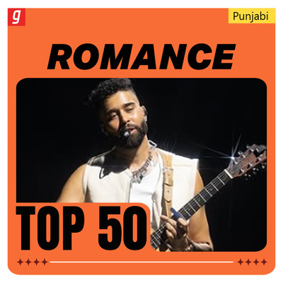 Punjabi Romance Top 50 Music Playlist: Best MP3 Songs on Gaana.com