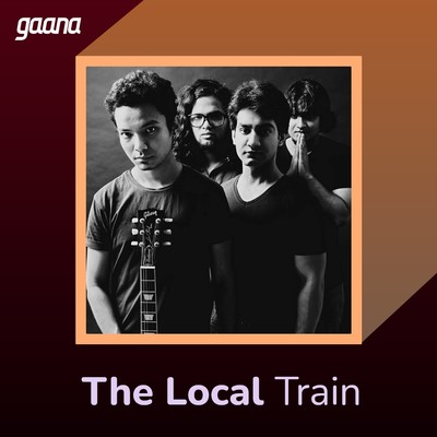 Best of Local Train Music Playlist: Best MP3 Songs on Gaana.com